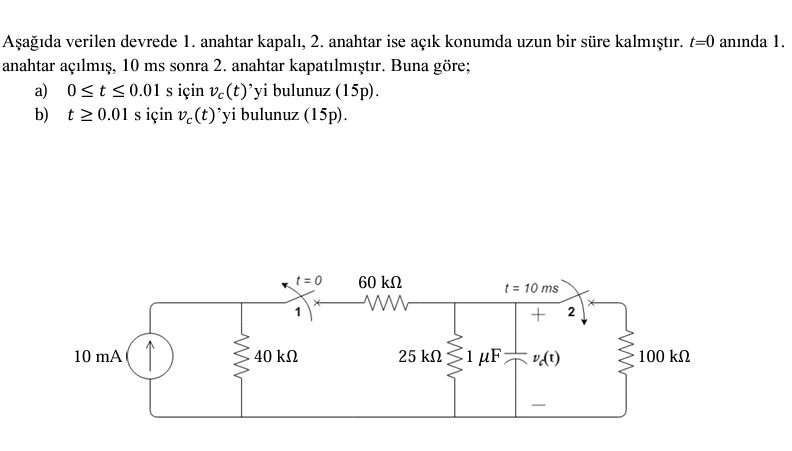 Solved Aşağıda verilen devrede 1. ﻿anahtar kapalı, 2. | Chegg.com