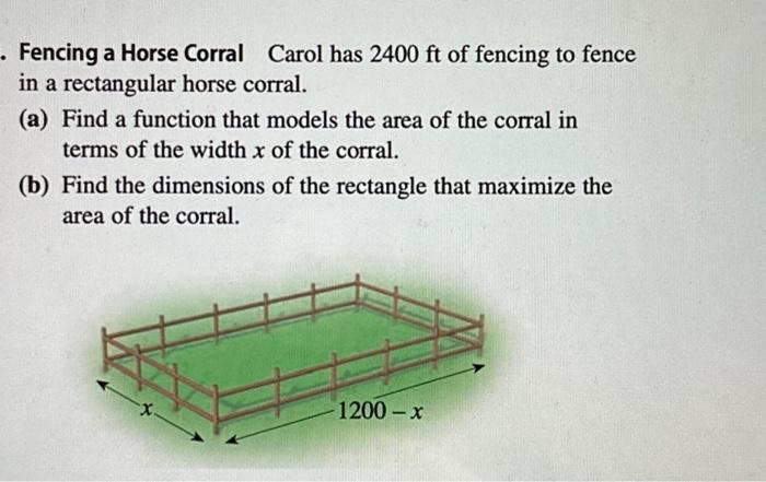 Solved Fencing a Horse Corral Carol has 2400ft of fencing to | Chegg.com