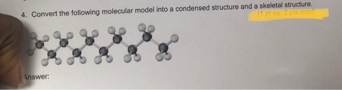 Solved 4. Convert the following molecular model into a | Chegg.com