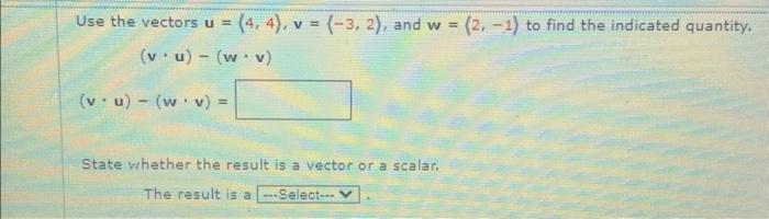 Solved Use the vectors u=(4,4),v=(−3,2), and w=(2,−1) to | Chegg.com