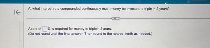 Solved At what interest rate compounded continuously must | Chegg.com