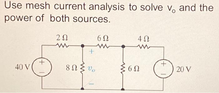 Solved Use mesh current analysis to solve v0 and the power | Chegg.com