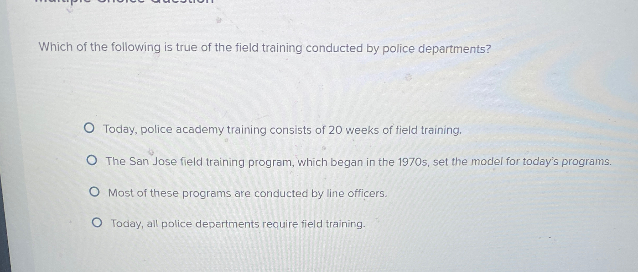 Solved Which of the following is true of the field training | Chegg.com