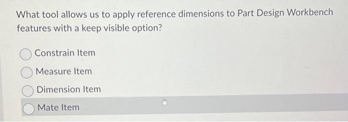 Solved What tool allows us to apply reference dimensions to | Chegg.com