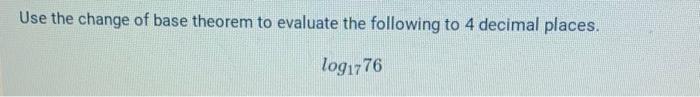 Solved Use the change of base theorem to evaluate the | Chegg.com