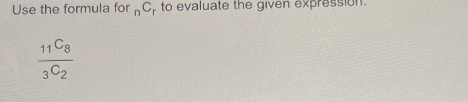 Solved Use the formula for ?nCr ﻿to evaluate the given | Chegg.com