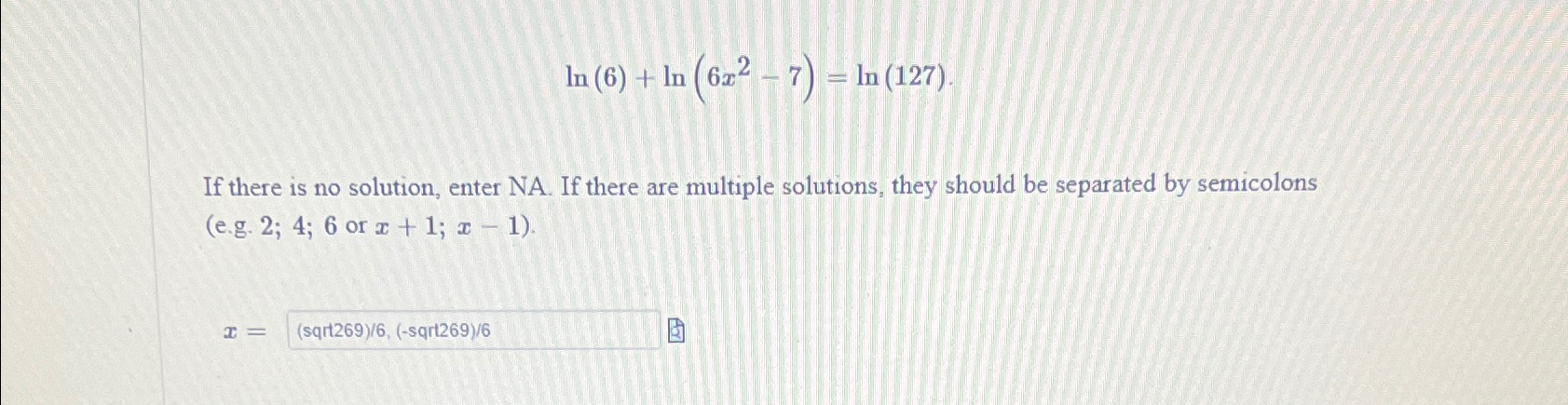 Solved ln(6)+ln(6x2-7)=ln(127)If there is no solution, enter | Chegg.com
