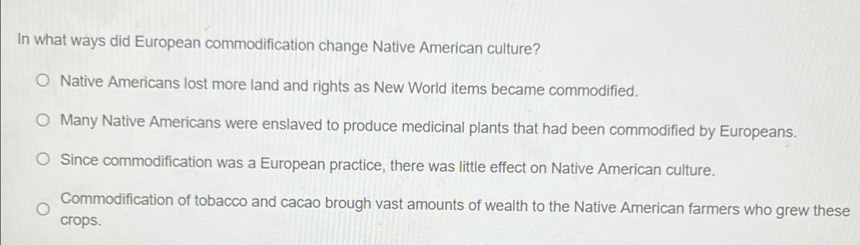 Solved In what ways did European commodification change | Chegg.com