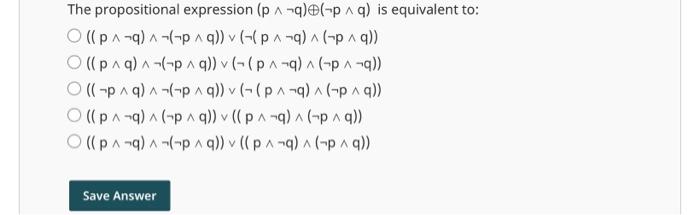 Solved The propositional expression (p∧¬q)⊕(¬p∧q) is | Chegg.com
