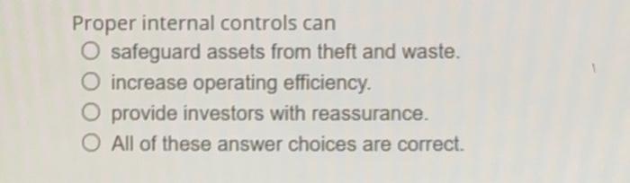 Solved Proper internal controls can O safeguard assets from | Chegg.com