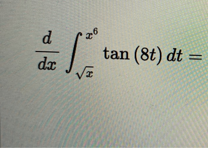 Solved tan (8t) dt = | Chegg.com