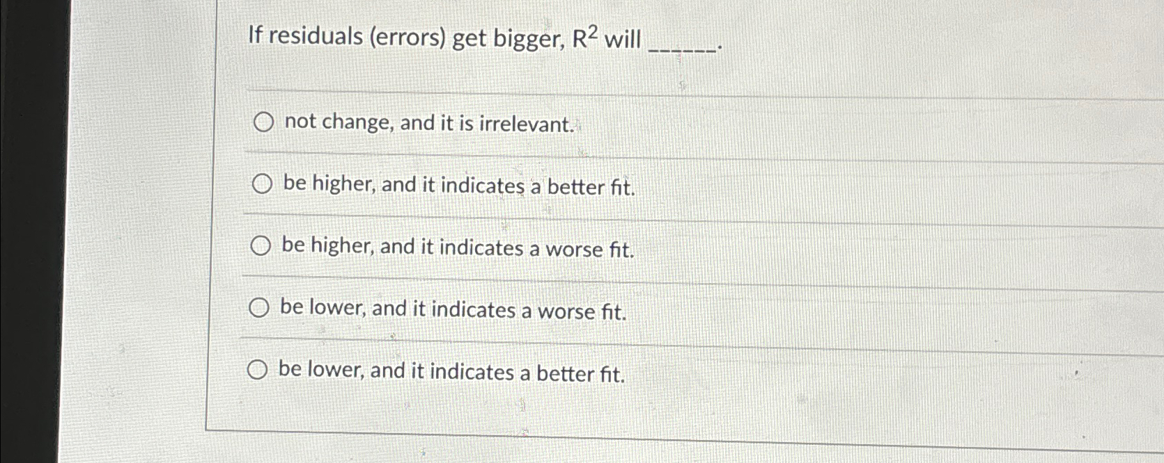 Solved If residuals (errors) ﻿get bigger, R2 ﻿willnot | Chegg.com