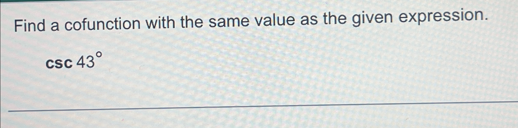 Solved Find a cofunction with the same value as the given | Chegg.com