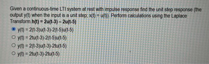 Solved Given a continuous-time LTI system at rest with | Chegg.com