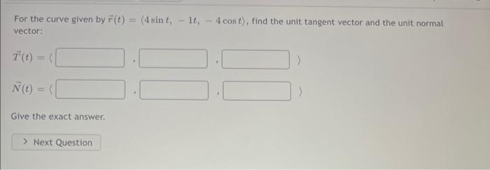 Solved For the curve given by r(t)= 4sint,−1t,−4cost , find | Chegg.com