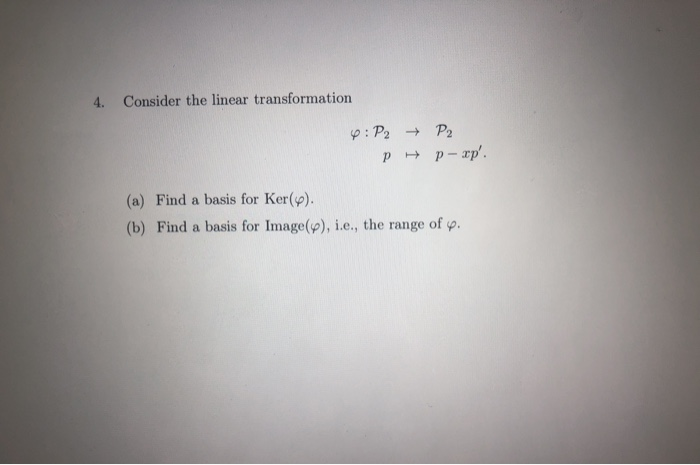 Solved 4. Consider the linear transformation 4:P2 P2 р нр – | Chegg.com