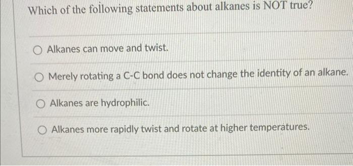 Solved Which of the following statements about alkanes is | Chegg.com