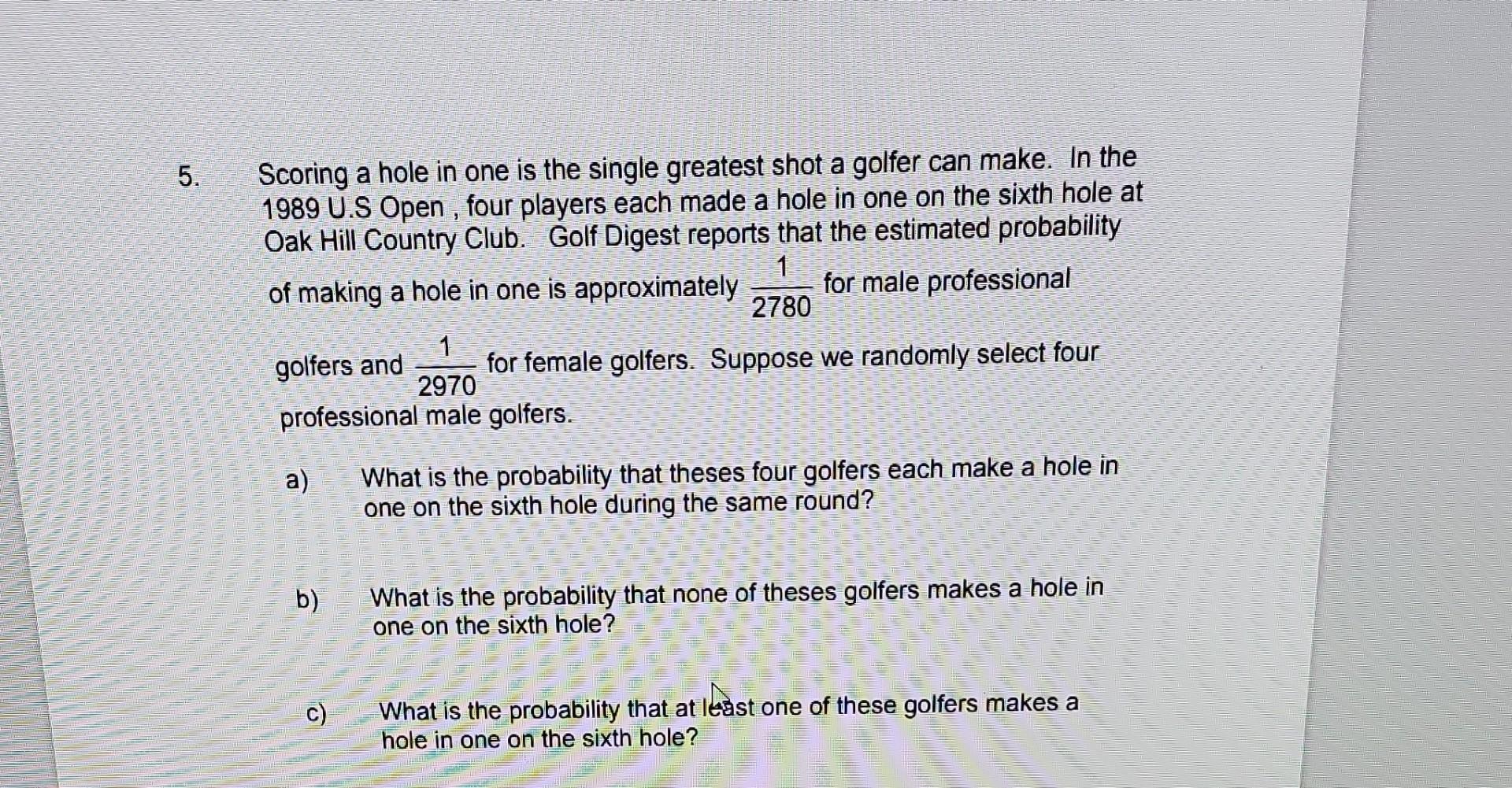 Solved Scoring a hole in one is the single greatest shot a | Chegg.com