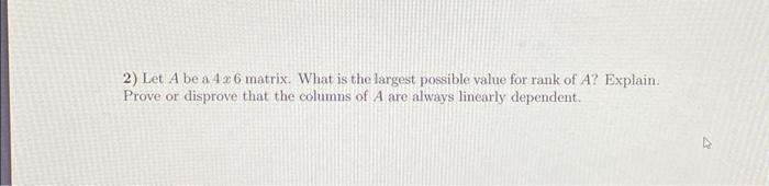 Solved 2) Let A be a 4x6 matrix. What is the largest | Chegg.com