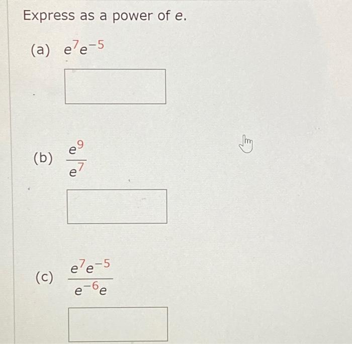 Solved Express as a power of e. (a) e7e-5 (b) (c) e9 e7e-5 | Chegg.com