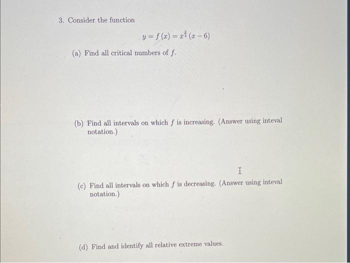 Solved 3. Consider the function y=f(x)=x32(x−6) (a) Find all | Chegg.com