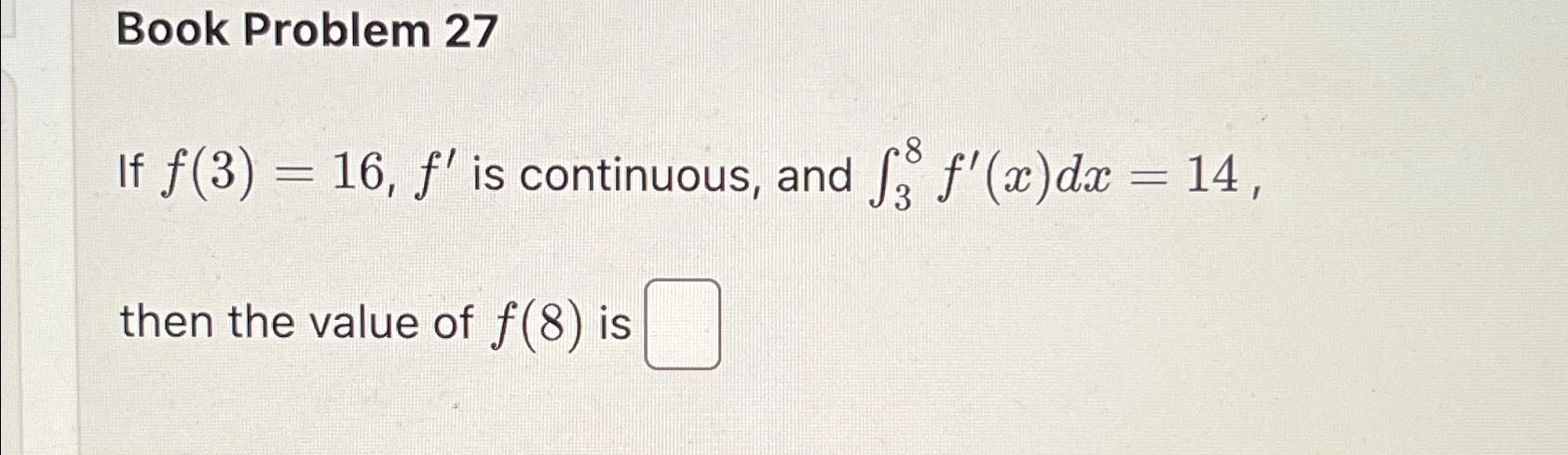 Solved Book Problem 27If f(3)=16,f' ﻿is continuous, and | Chegg.com