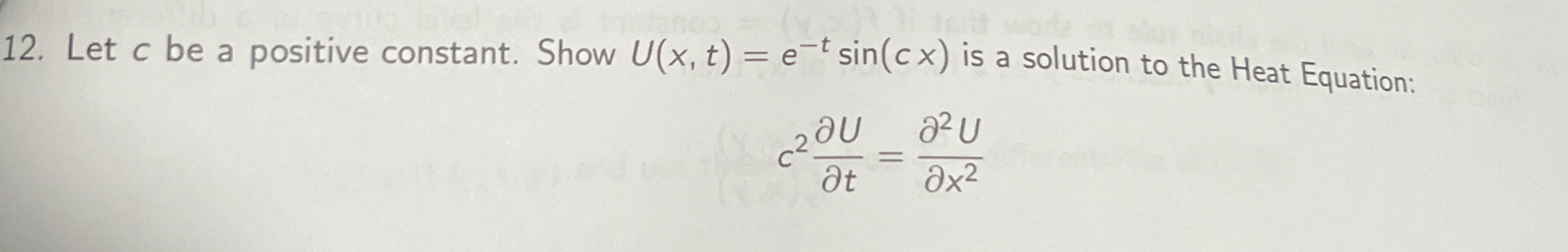 Solved Let c ﻿be a positive constant. Show U(x,t)=e-tsin(cx) | Chegg.com