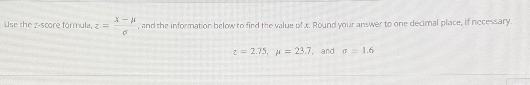 Solved Use the z-score formula, z=x-μσ, ﻿and the information | Chegg.com