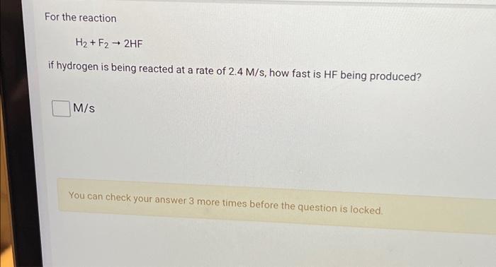 Solved For the reaction H2+ F2 → 2HF if hydrogen is being | Chegg.com