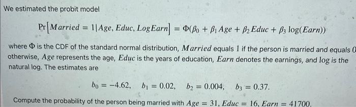 Solved We estimated the probit model Pr[ Married =1∣ Age, | Chegg.com