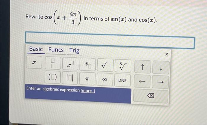 Solved Rewrite cos x + 8(° 4T 3 Basic Funcs Trig X in terms | Chegg.com