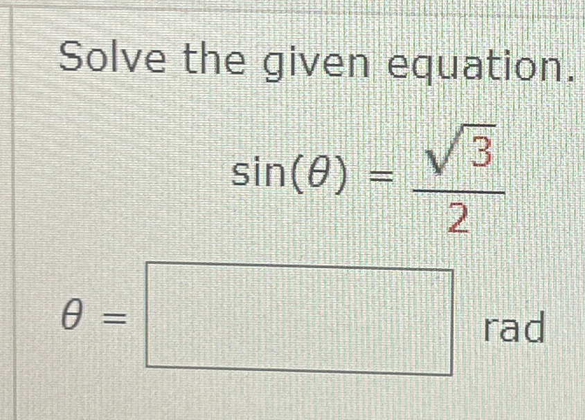 Solved Solve the given equation.sin(θ)=322θ= radrad | Chegg.com