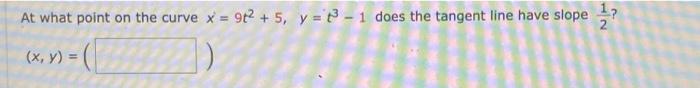 Solved At what point on the curve x=9t2+5,y=t3−1 does the | Chegg.com