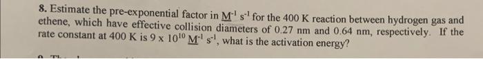 Solved 8. Estimate the pre-exponential factor in M−1 s−1 for | Chegg.com