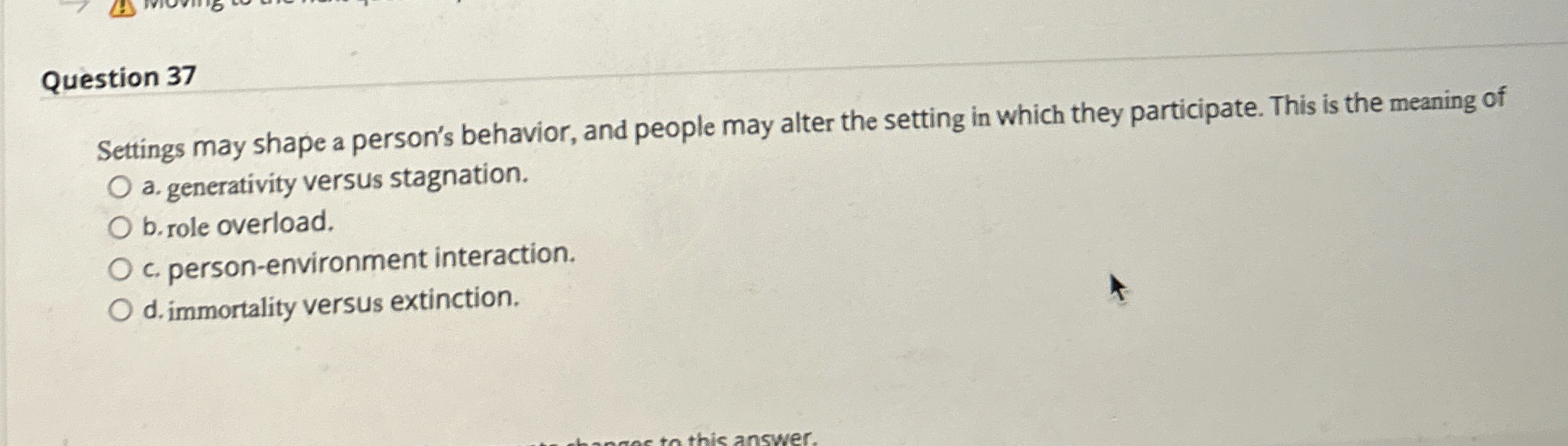 Solved Question 37Settings may shape a person's behavior, | Chegg.com