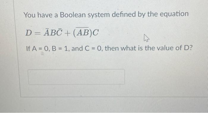 Solved You have a Boolean system defined by the equation | Chegg.com