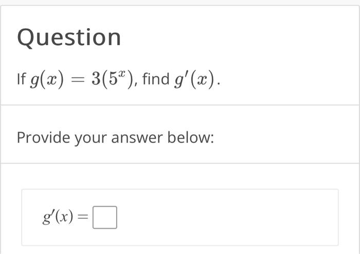 Solved If g(x)=3(5x), find g′(x) Provide your answer below: | Chegg.com