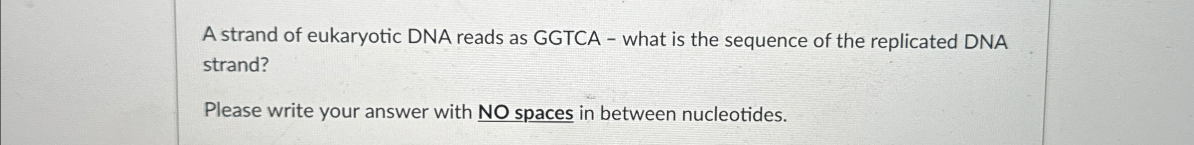 Solved A strand of eukaryotic DNA reads as GGTCA - ﻿what is | Chegg.com