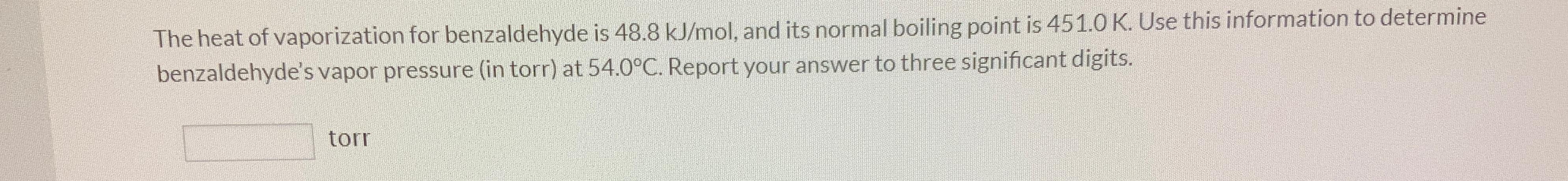 Solved The heat of vaporization for benzaldehyde is | Chegg.com