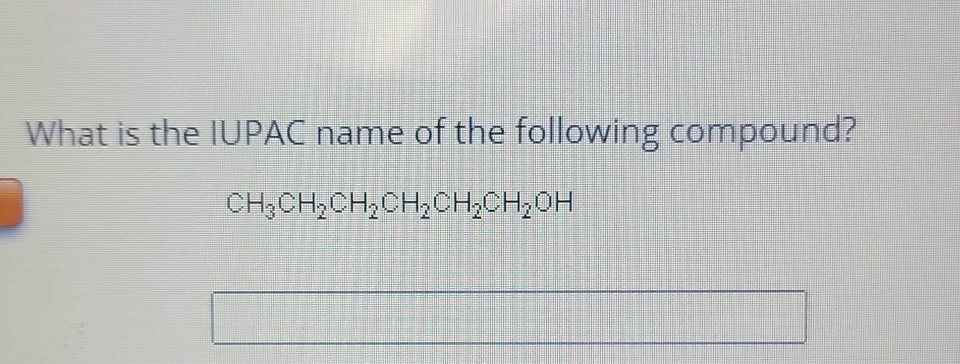 What is the IUPAC name of the following compound?What | Chegg.com