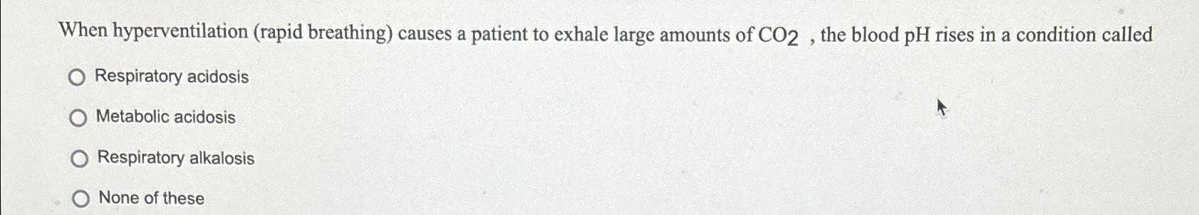 Solved When hyperventilation (rapid breathing) ﻿causes a | Chegg.com