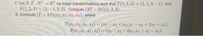 Solved 7. Let S,T:R3→R4 be linear transformations such that | Chegg.com
