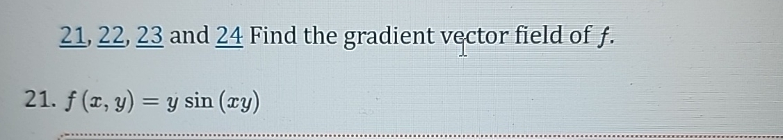 Solved 21,22,23? ﻿and 24? ﻿Find the gradient vector field of | Chegg.com