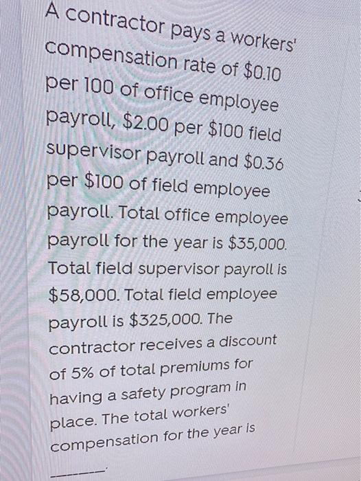 Solved A contractor pays a workers' compensation rate of | Chegg.com