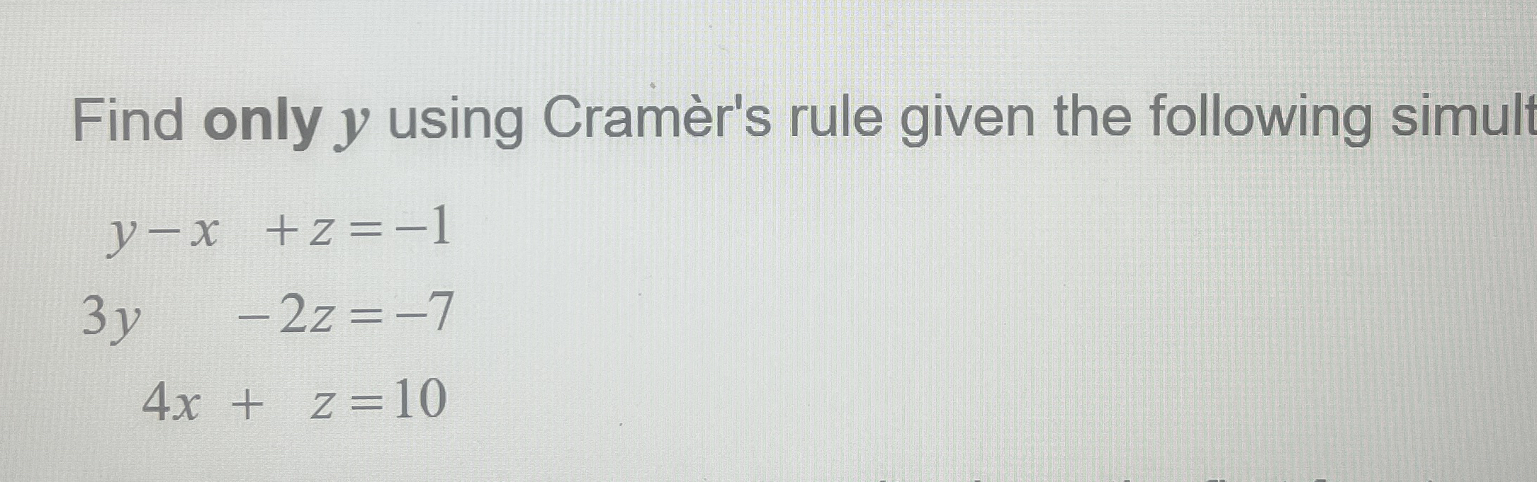 Solved Find only y ﻿using Cramèr's rule given the following | Chegg.com