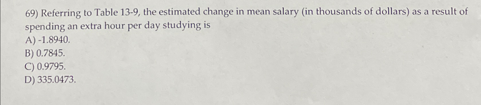 Solved Referring to Table 13-9, ﻿the estimated change in | Chegg.com