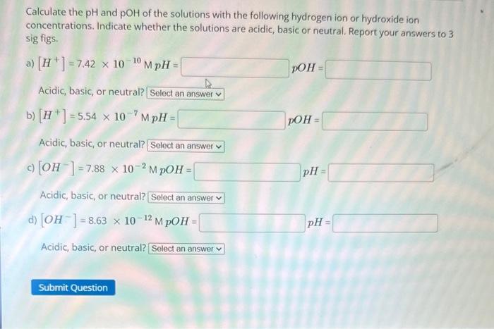 Solved Calculate the pH and pOH of the solutions with the | Chegg.com