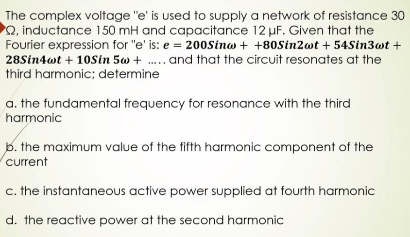 Solved The complex voltage "e' is used to supply a network | Chegg.com