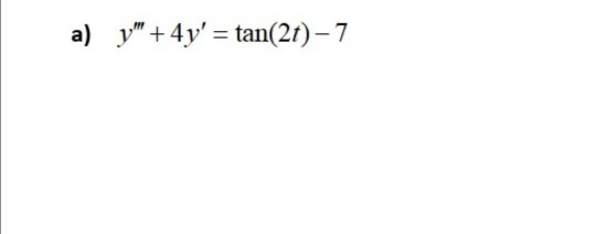 Solved a) y" + 4y' =tan(2t) – 7 | Chegg.com