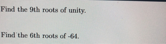 Solved Find the 9th roots of unity. Find the 6th roots of | Chegg.com